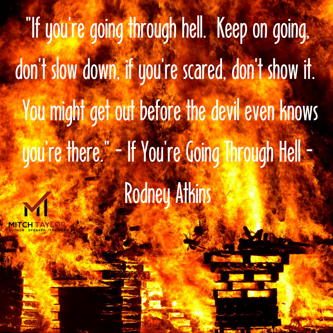 If you're going through hell keep on going - Mitch Taylor